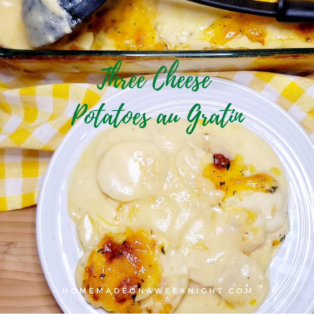 Three Cheese Potatoes au Gratin - Homemade on a Weeknight