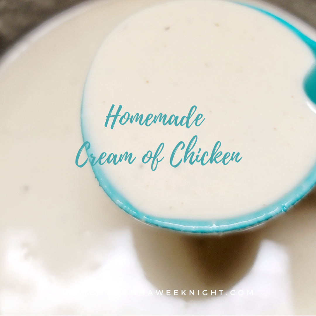 Homemade Cream of Chicken - Homemade on a Weeknight