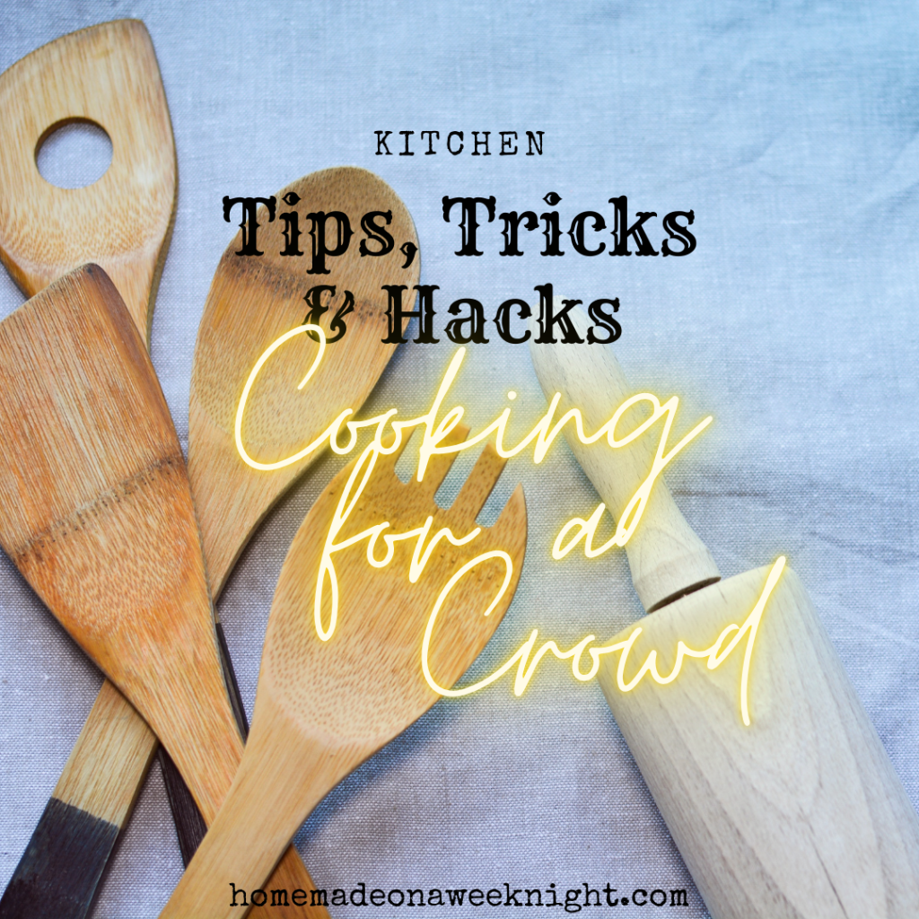 Cooking for a Crowd - Kitchen Tips, Tricks & Hacks - Homemade on a ...